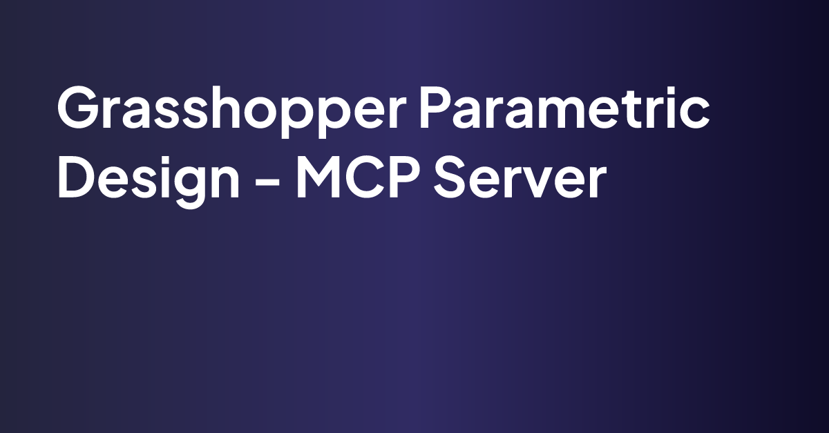 Grasshopper Parametric Design - MCP Server