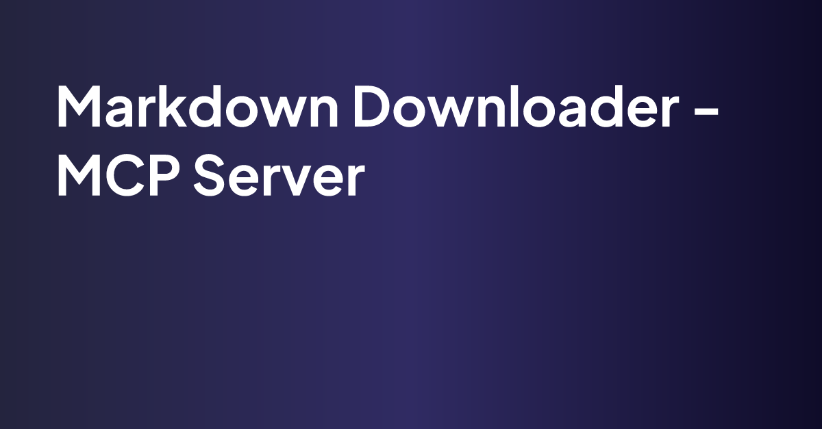 Markdown Downloader - MCP Server